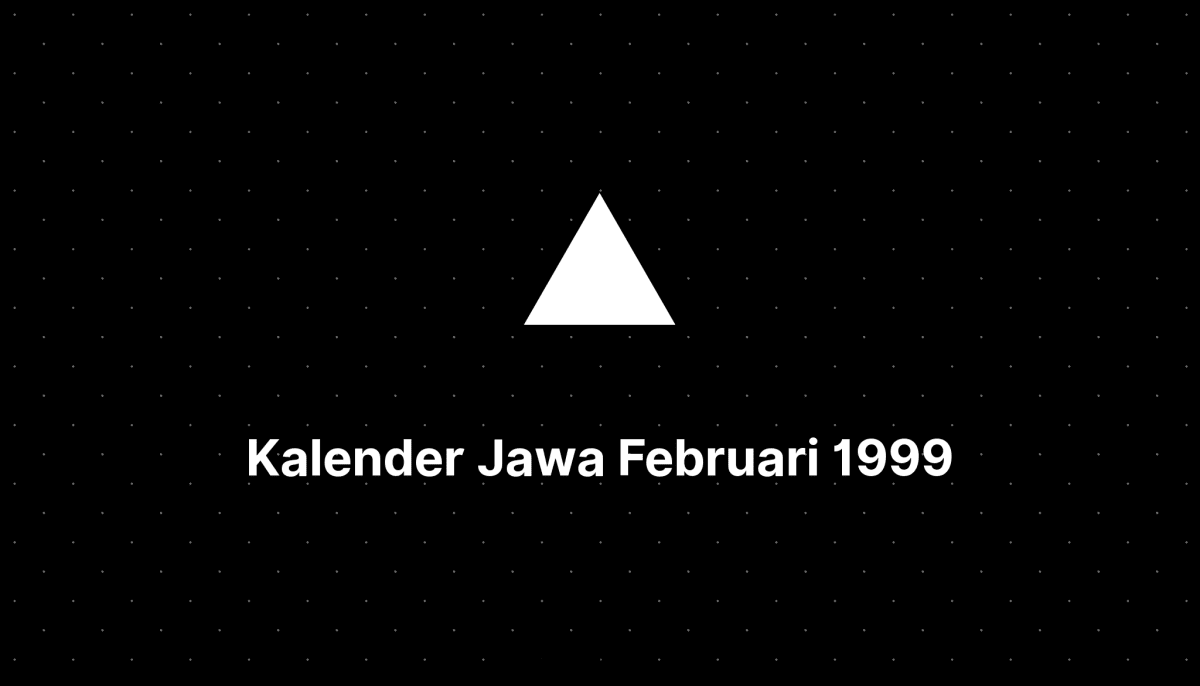 Kalender Jawa Februari Tahun 1999 Lengkap dengan Weton | Kalenderize