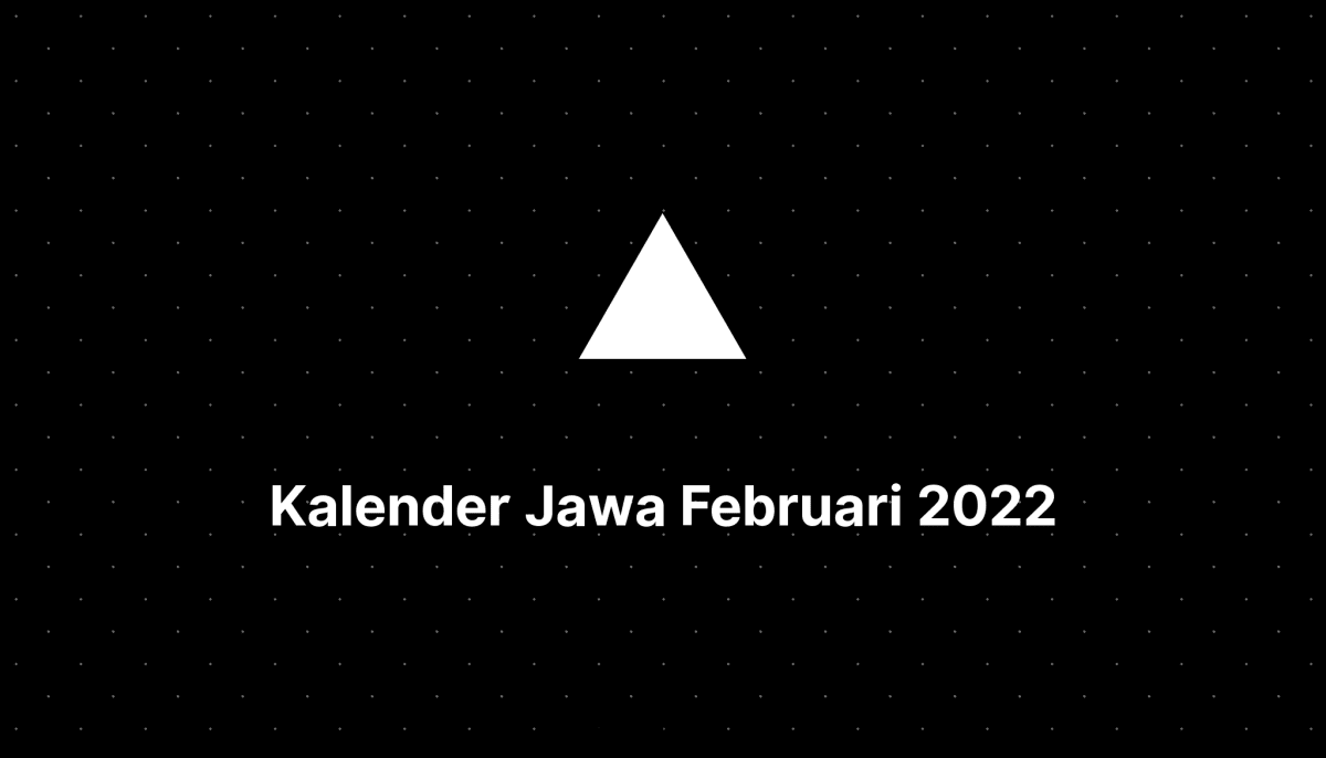Kalender Jawa Februari Tahun 2022 Lengkap Dengan Weton Kalenderize