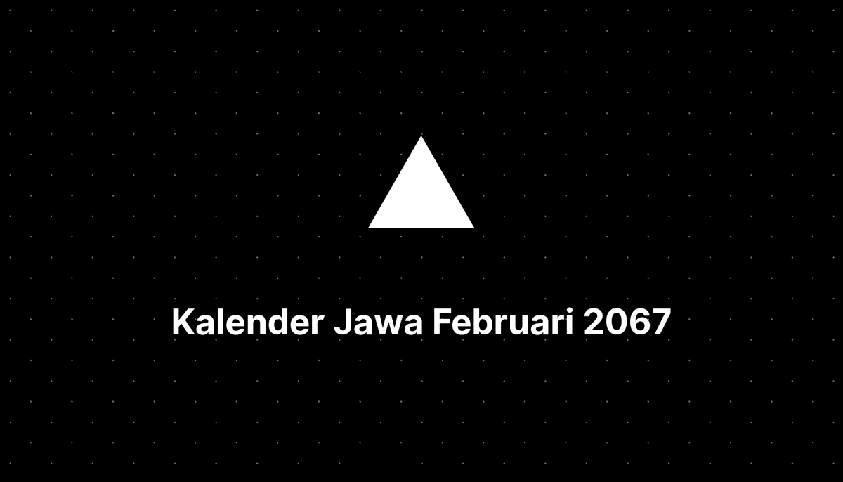 Kalender Jawa Februari Tahun 2067 Lengkap dengan Weton | Kalenderize